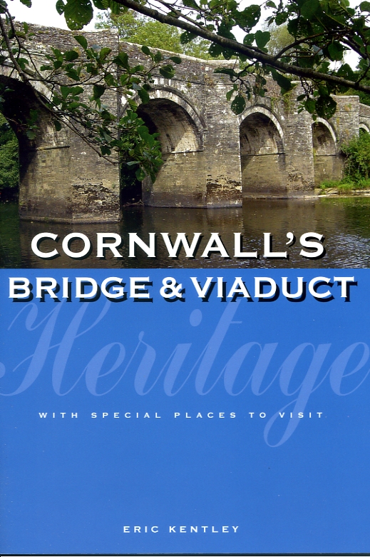 CORNWALL’S BRIDGE & VIADUCT HERITAGE by Eric Kentley – Kernow Goth